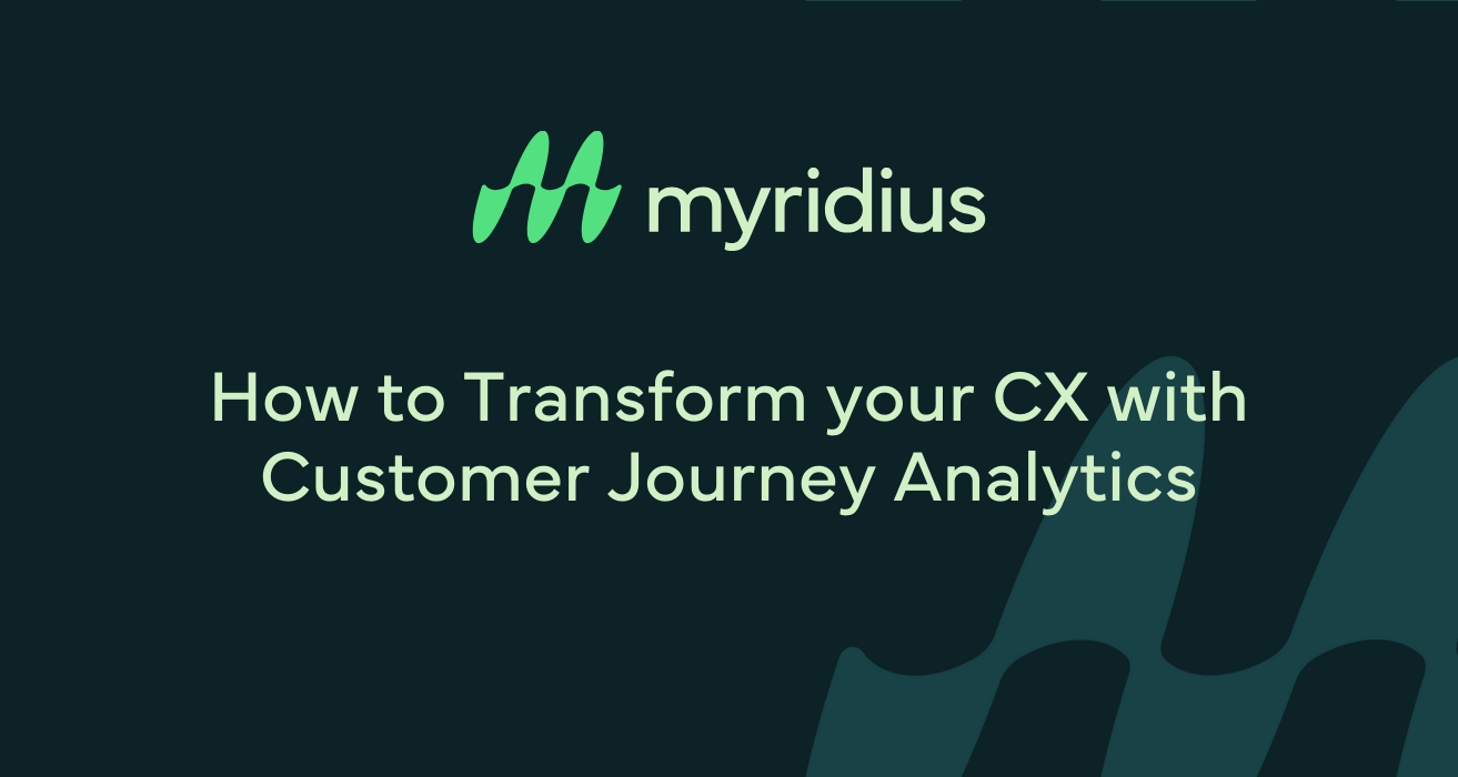 How to Transform your CX with Customer Journey Analytics